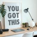 You Got This Printable Wall Art, Black & White Typography ...