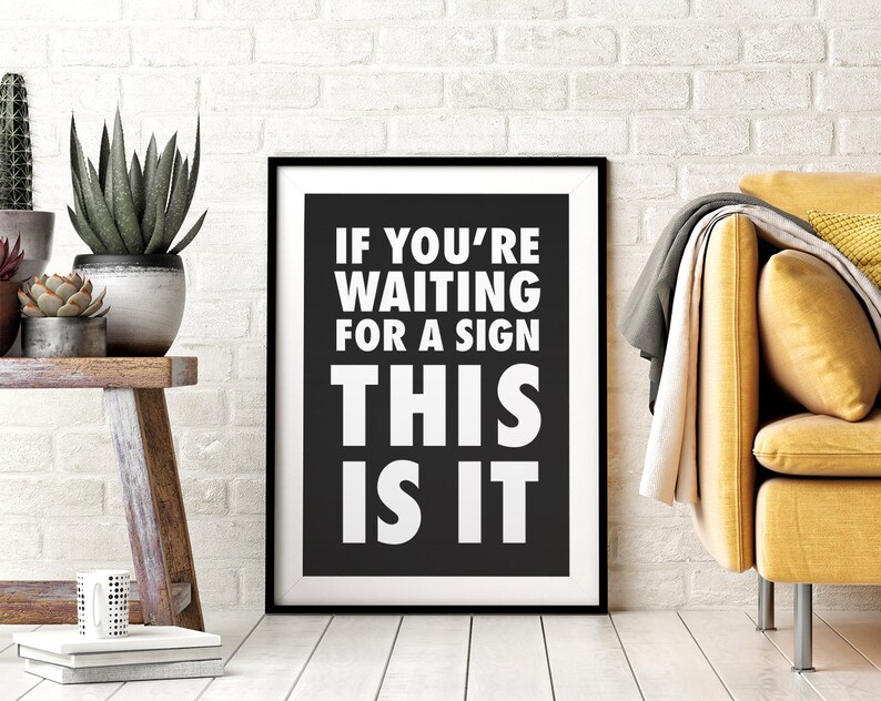 If You're Waiting for A Sign This is It Printable Wall Art ...