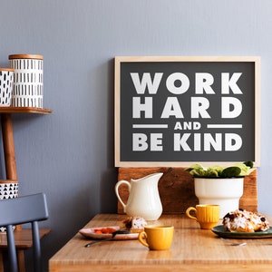 Work Hard & Be Kind Printable Wall Art, Inspirational Quotes, Black and ...