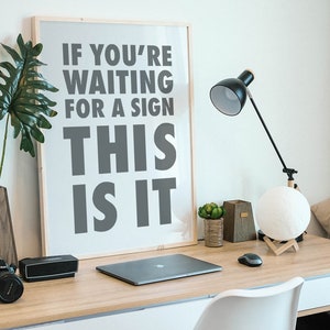 If You're Waiting for A Sign This is It Printable Wall Art ...