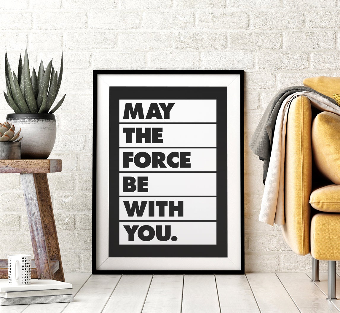 May The Force Be With You Quote