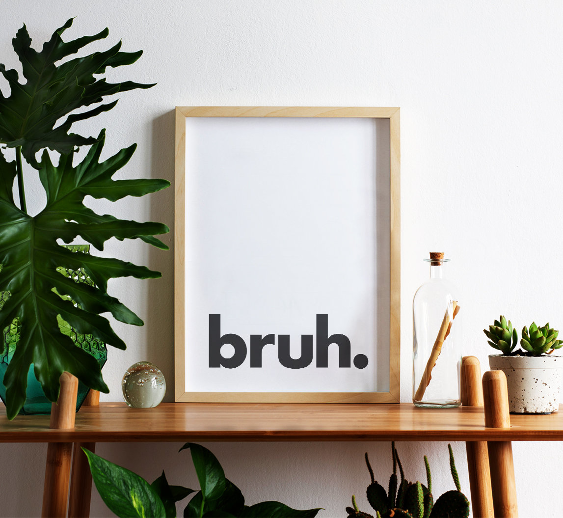 Bruh. Printable Wall Art, Minimalistic Typography Poster, Black & White ...