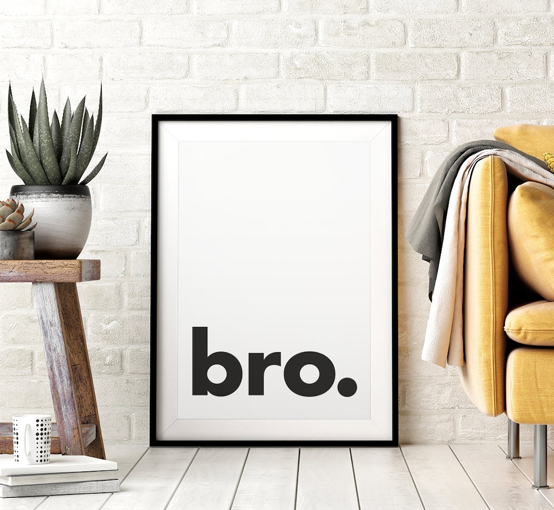 Bro. Printable Wall Art, Minimalistic Typography Poster, Black & White ...