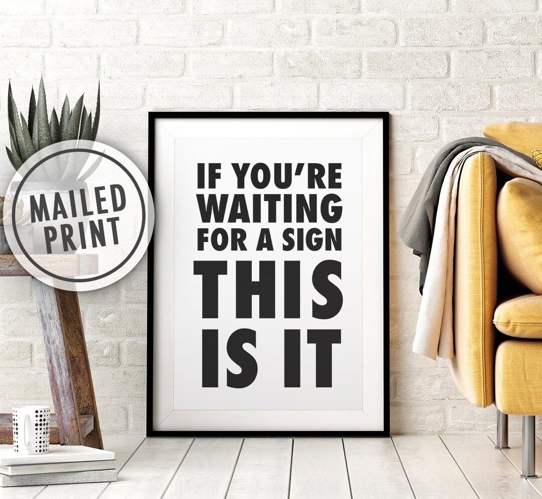 If You're Waiting for A Sign This is It Poster Print, Black and White ...