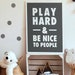 Play Hard & Be Nice to People Printable Wall Art - Etsy