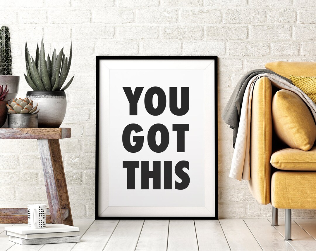 You Got This Printable Wall Art, Black & White Typography ...