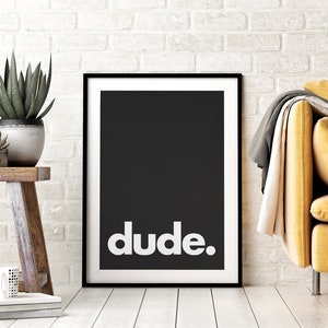 Dude. Printable Wall Art, Minimalistic Typography Poster, Black & White ...