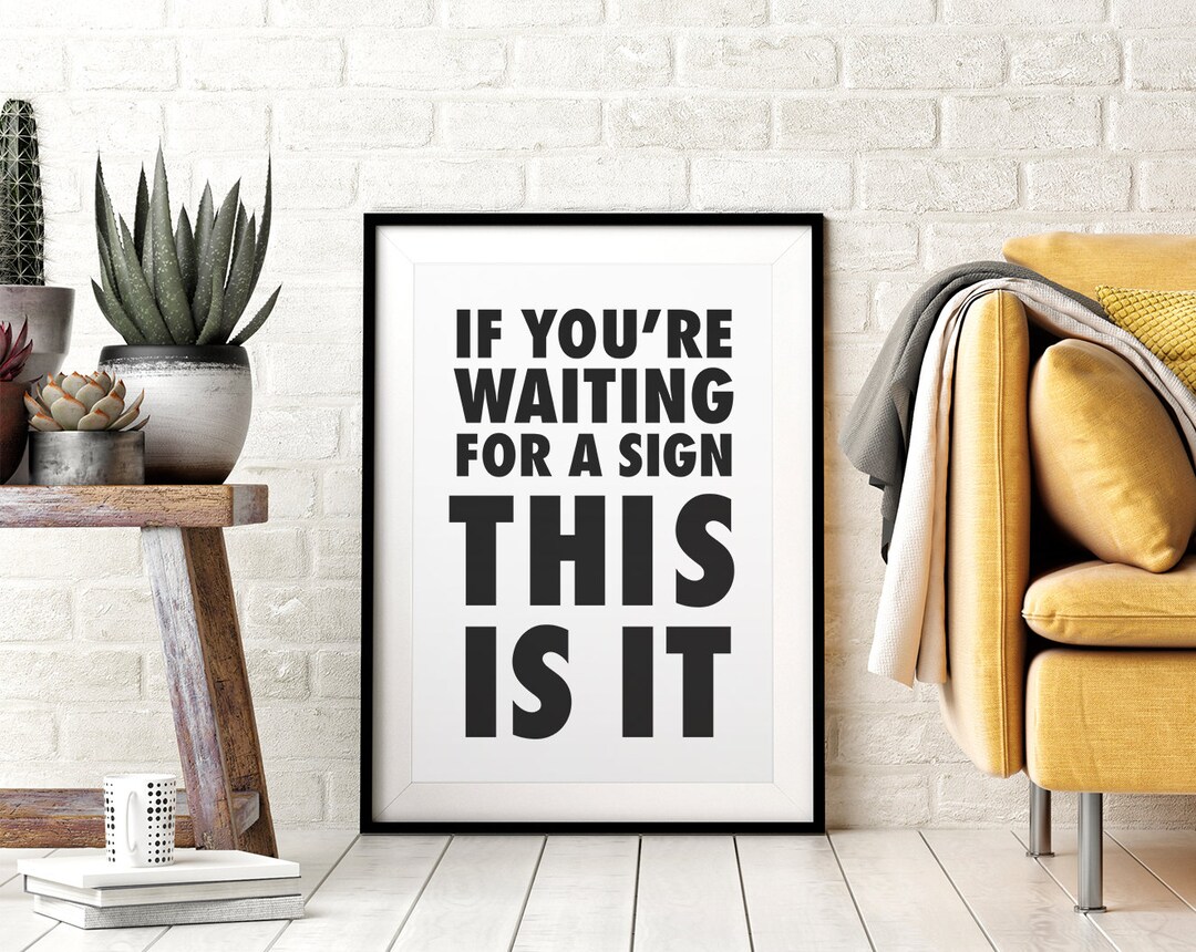 If You're Waiting for A Sign This is It Printable Wall Art ...