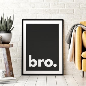 Bro. Printable Wall Art, Minimalistic Typography Poster, Black & White ...