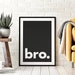 Bro. Printable Wall Art, Minimalistic Typography Poster, Black & White ...