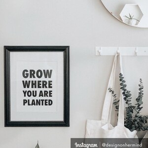 Grow Where You Are Planted Printable Wall Art, Positive Quote Print ...