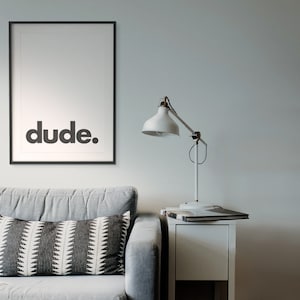 Dude. Printable Wall Art, Minimalistic Typography Poster, Black & White ...