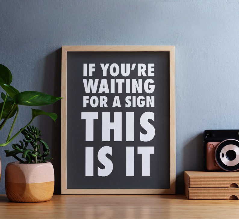 If You're Waiting for A Sign This is It Printable Wall Art ...