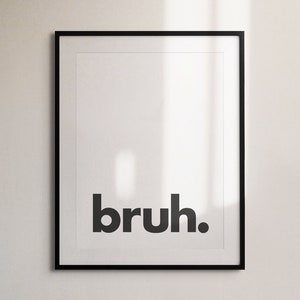 Bruh. Printable Wall Art, Minimalistic Typography Poster, Black & White ...