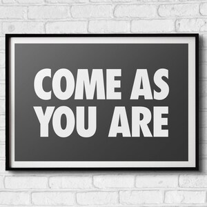Come as You Are Printable Wall Art, Black and White Minimalist Print ...