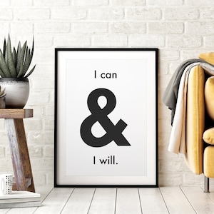 I Can and I Will Printable Wall Art, Ampersand, Inspirational Quotes ...