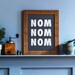 NOM NOM NOM Diy Printable Wall Art, Kitchen Decor, Funny Quote ...