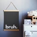 Bruh. Printable Wall Art, Minimalistic Typography Poster, Black & White ...