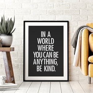 In A World Where You Can Be Anything Be Kind Printable Wall Art ...