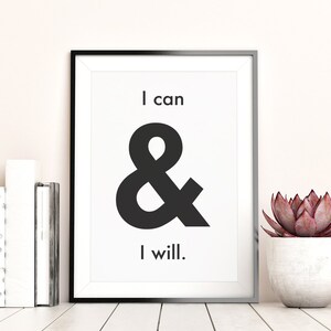 I Can and I Will Printable Wall Art, Ampersand, Inspirational Quotes ...