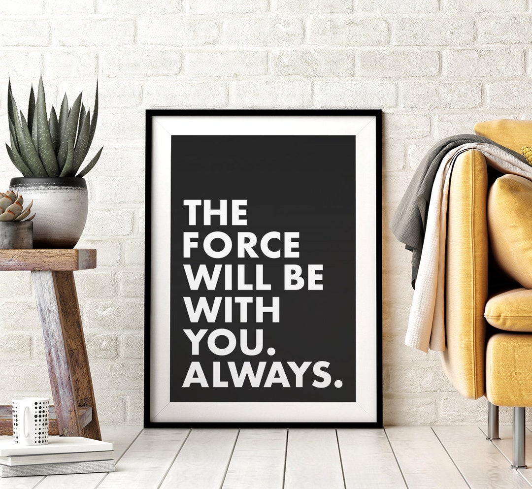 The Force Will Be With You Always Printable Wall Art, Starwars Obi-wan ...