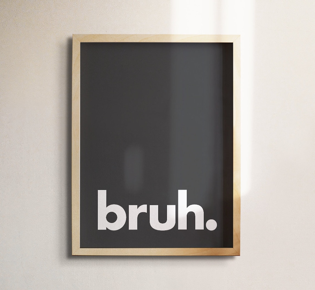 Bruh. Printable Wall Art, Minimalistic Typography Poster, Black & White ...