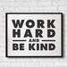 Work Hard & Be Kind Printable Wall Art Inspirational Quotes - Etsy