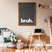 Bruh. Printable Wall Art, Minimalistic Typography Poster, Black & White ...