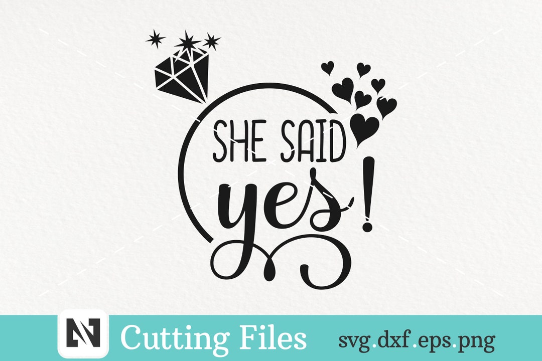 She Said Yes Svg, She Said Yes Clip Art, Fiance Svg, Wedding Shirt ...