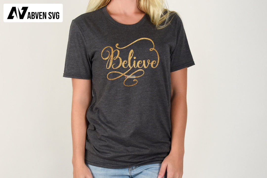 Believe Svg, Believe Clip Art, Believe Graphics, Believe Prints ...