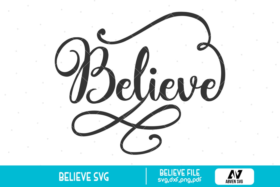 Believe Svg, Believe Clip Art, Believe Graphics, Believe Prints ...