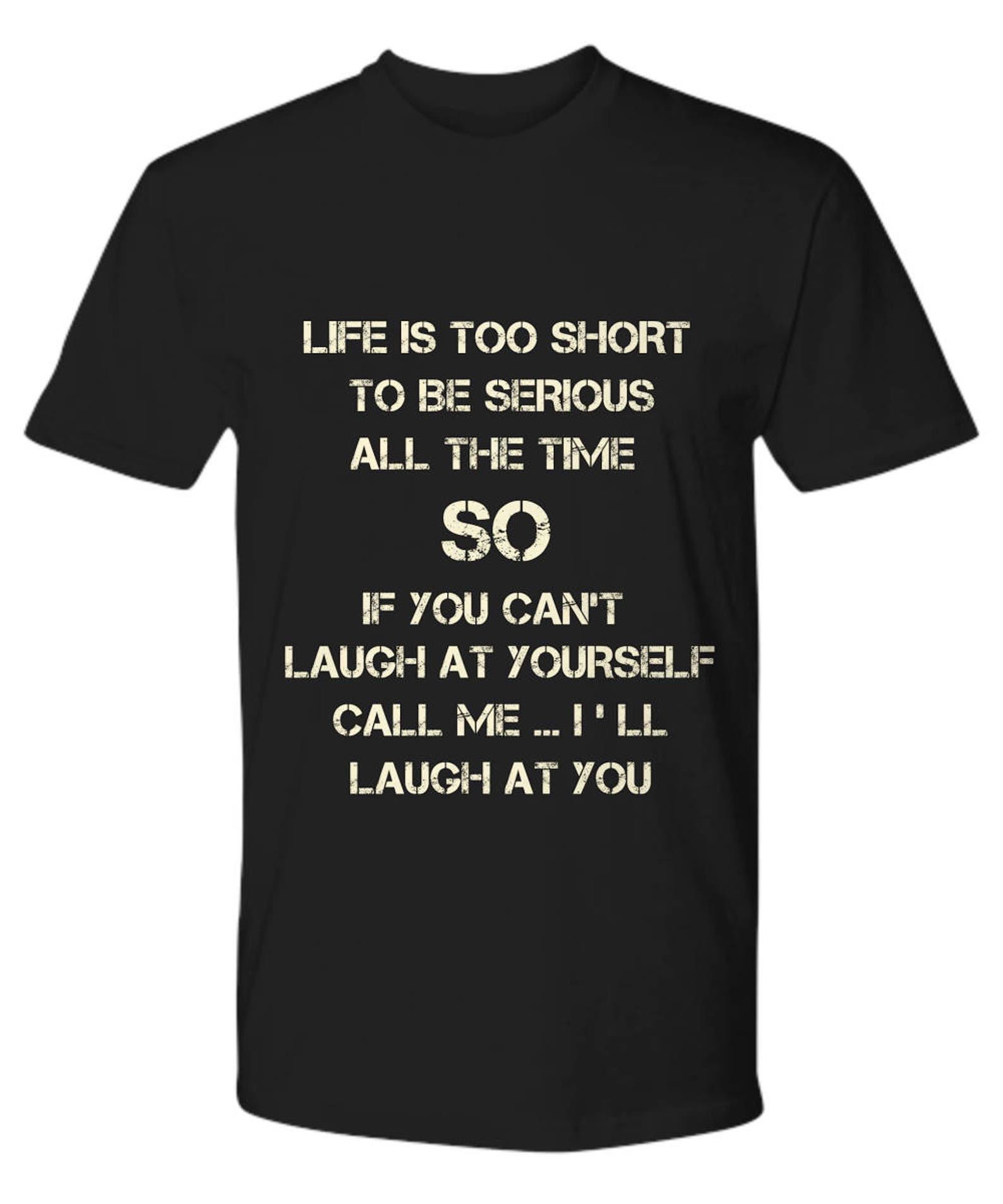 Funny Premium Tshirt Life is Too Short, Call Me I'll Laugh at You - Etsy