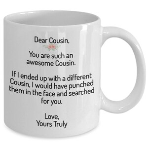 Dear Cousin Coffee Mug Funny Best Awesome Amazing Favorite Cousins Ever Gifts Little Birthday ...