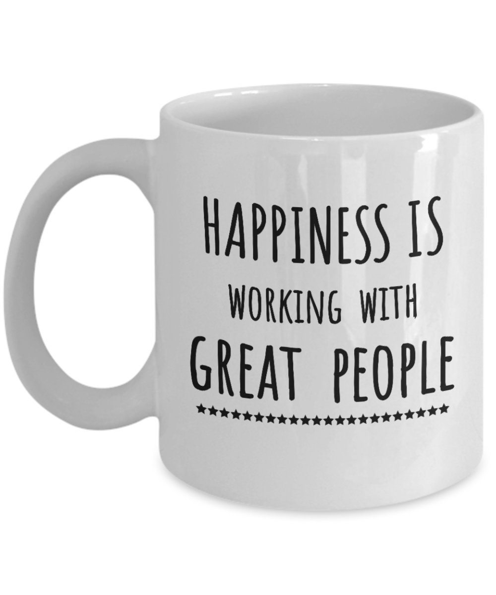 Happiness is Working With Great People Coworkers Co-worker Best Mugs ...