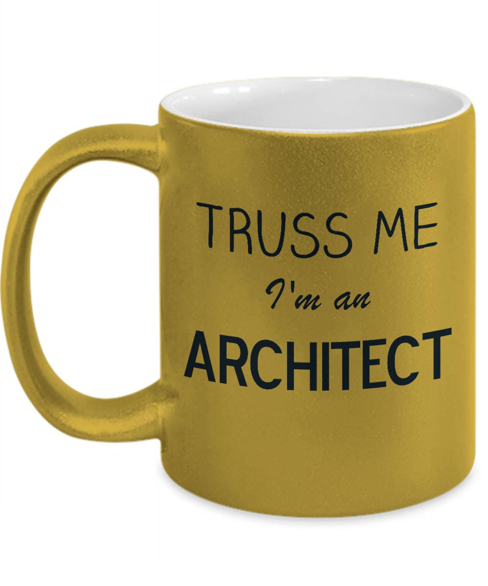 Architect Gift, Architect Mug Truss Me, I'm an Architect Coffee Mug and ...