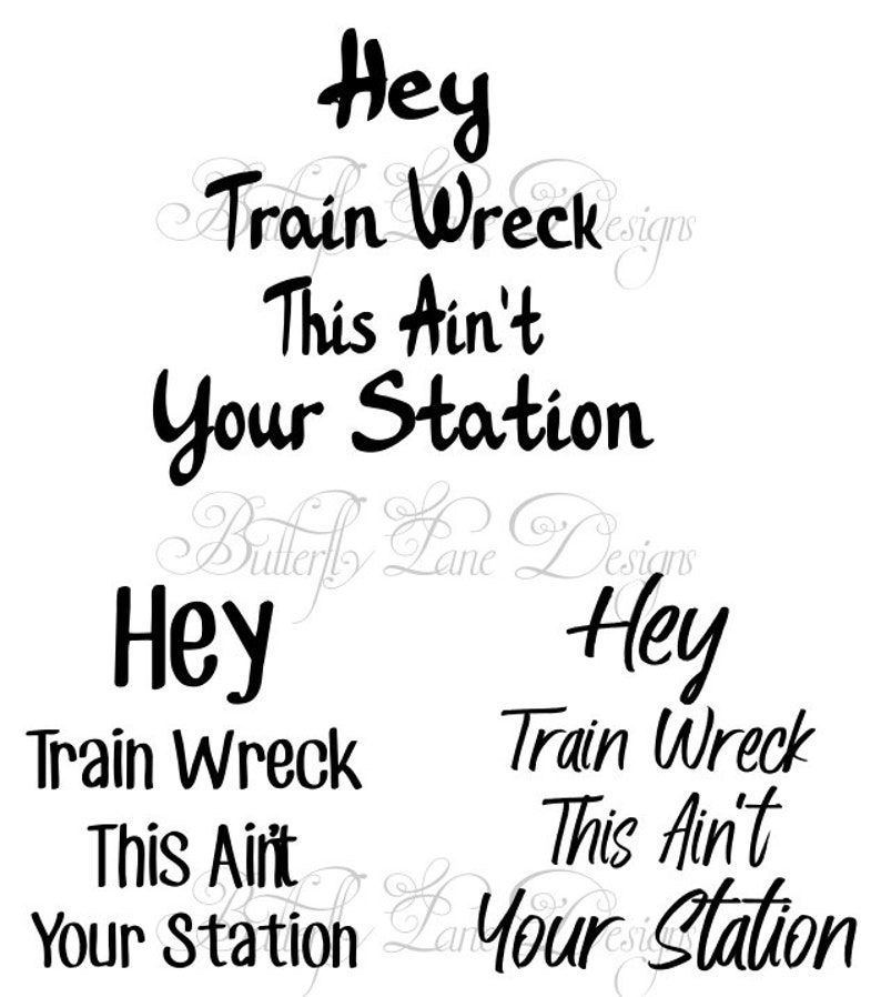 Hey Train Wreck This Ain't Your Station 3 Different Font - Etsy