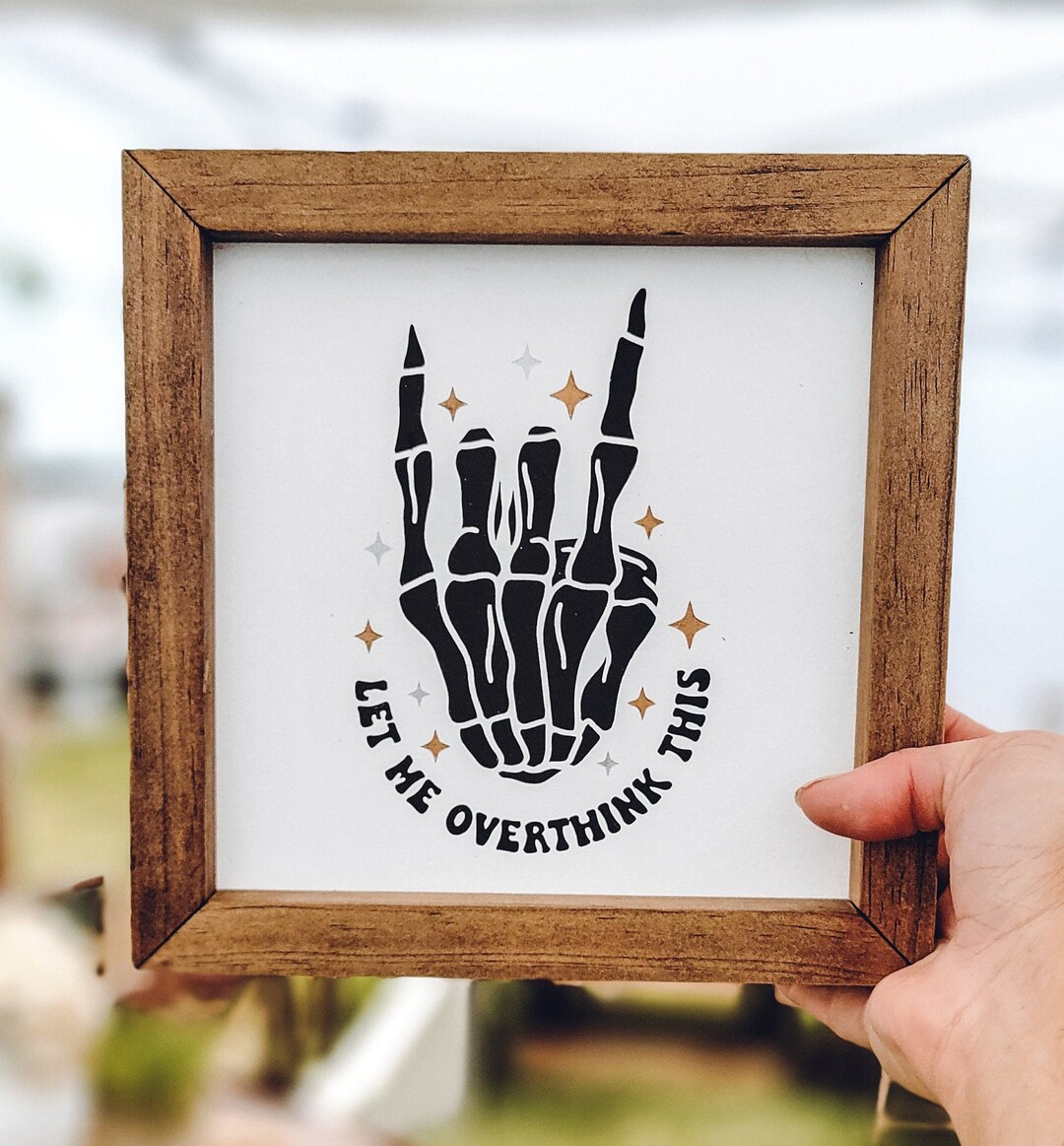 Let Me Overthink This Sign, Skeleton Wood Sign, Overthinker Gift ...