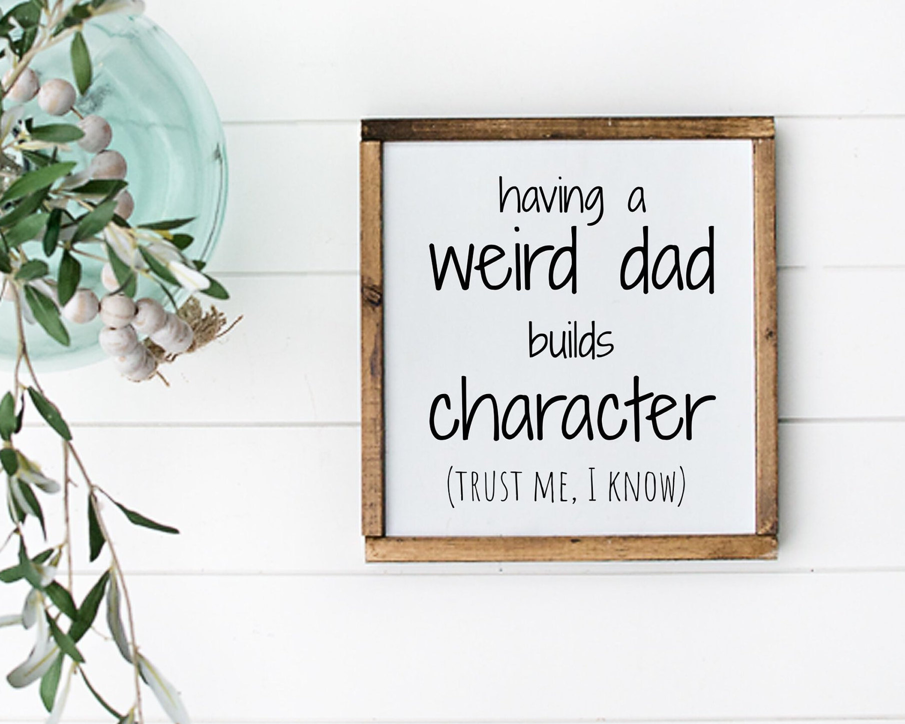 Sign for Dad Having a Weird Dad Builds Character Sign - Etsy