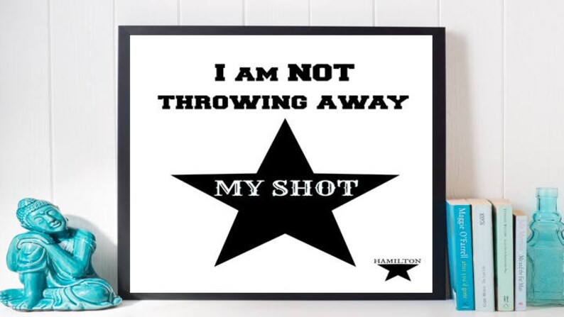 Hamilton Digital Print, I Am Not Throwing Away My Shot, My Shot, Hamilton Musical, Alexander ...