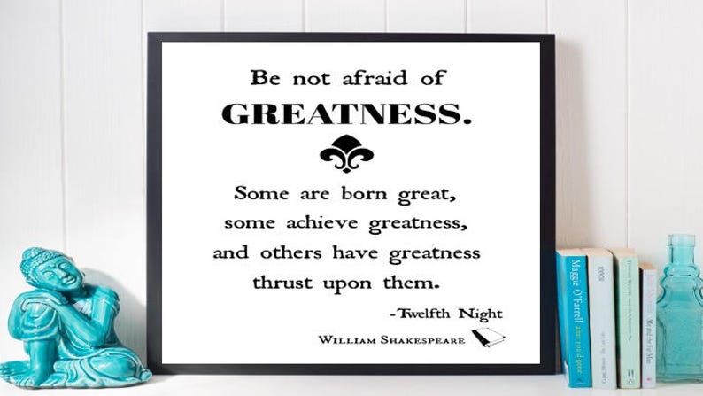 William Shakespeare, Be Not Afraid of Greatness, Shakespeare Quotes ...