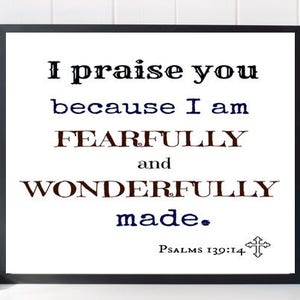 Bible Verse Print, Psalms 139:14, I Praise You Because I Am Fearfully ...