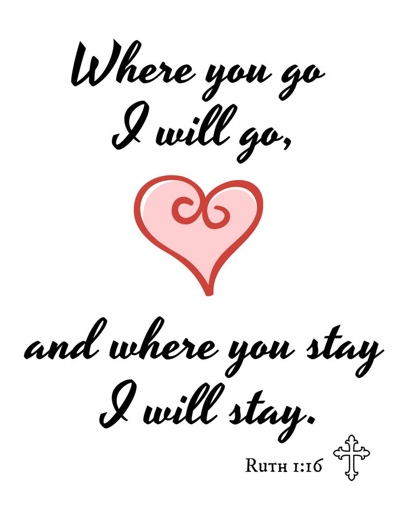 Bible Verse Print, Ruth 1:16, Where You Go I Will Go, and Where You ...