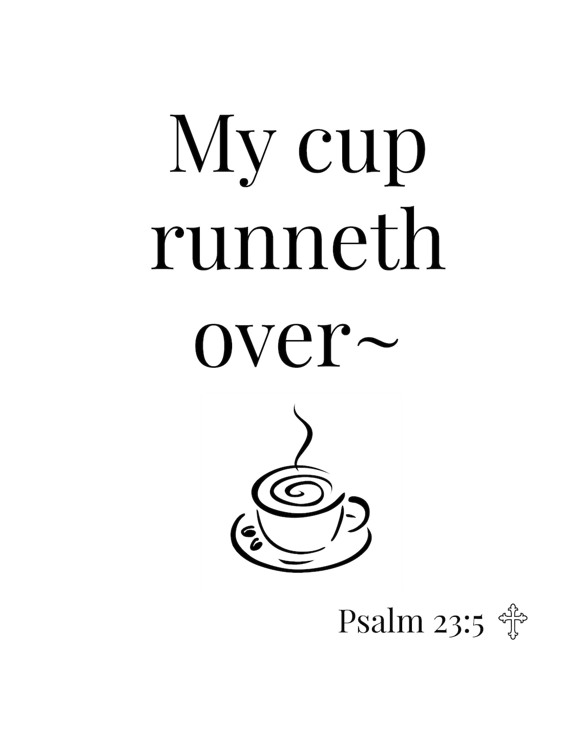 Bible Verse Print, Psalm 23:5, My Cup Runneth Over, Scripture Printable ...
