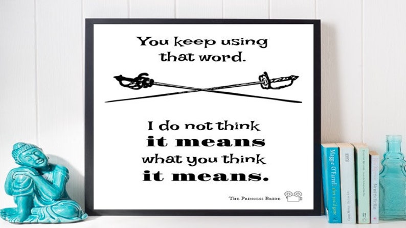 You Keep Using That Word, I Do Not Think It Means What You Think It ...