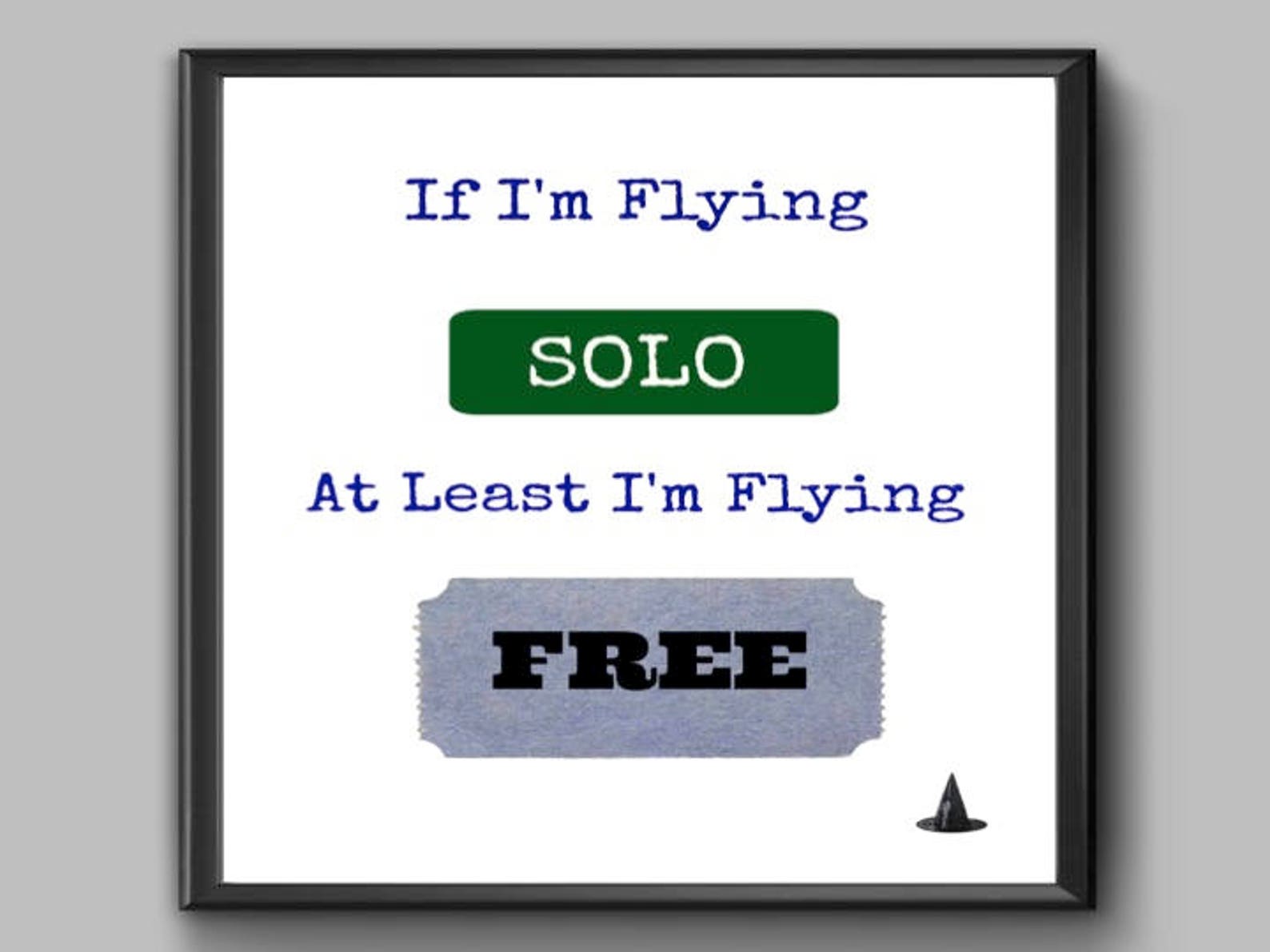 Wicked Digital Print, If I'm Flying Solo at Least I'm Flying Free ...