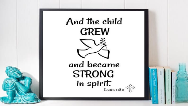 Bible Verse Print, Luke 1:80, and the Child GREW, and Became STRONG in ...