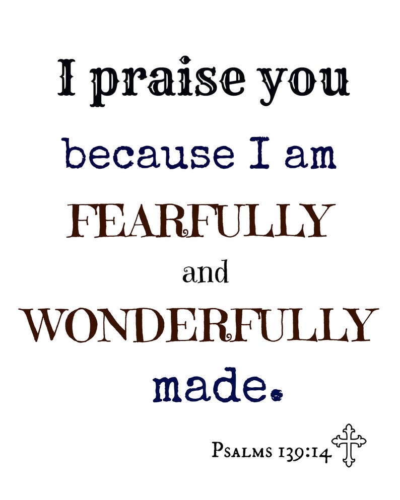 Bible Verse Print, Psalms 139:14, I Praise You Because I Am Fearfully ...