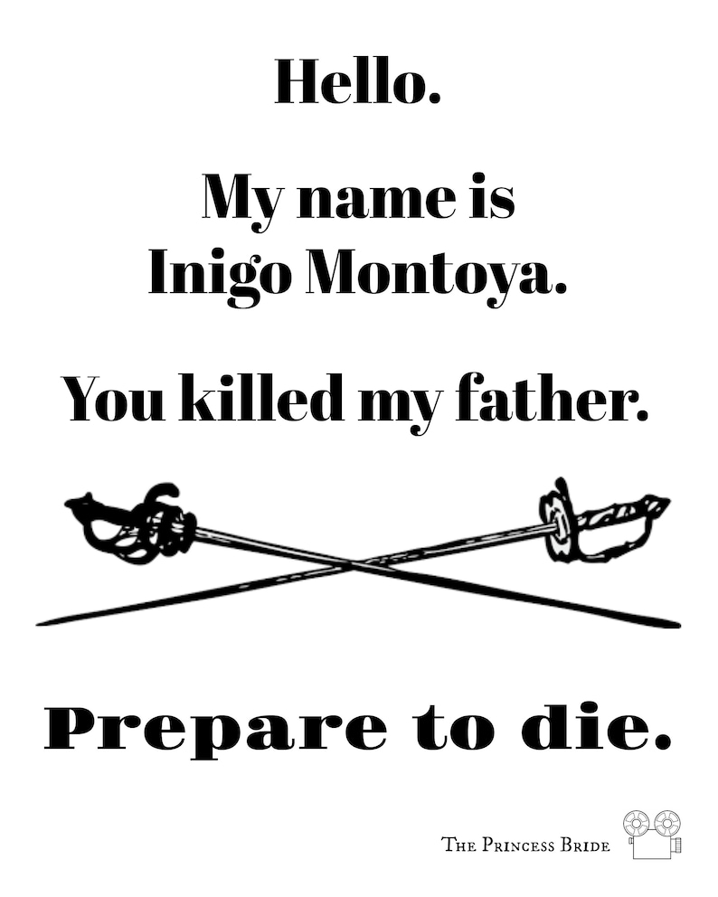 Hello, My Name is Inigo Montoya, You Killed My Father, Prepare to Die ...