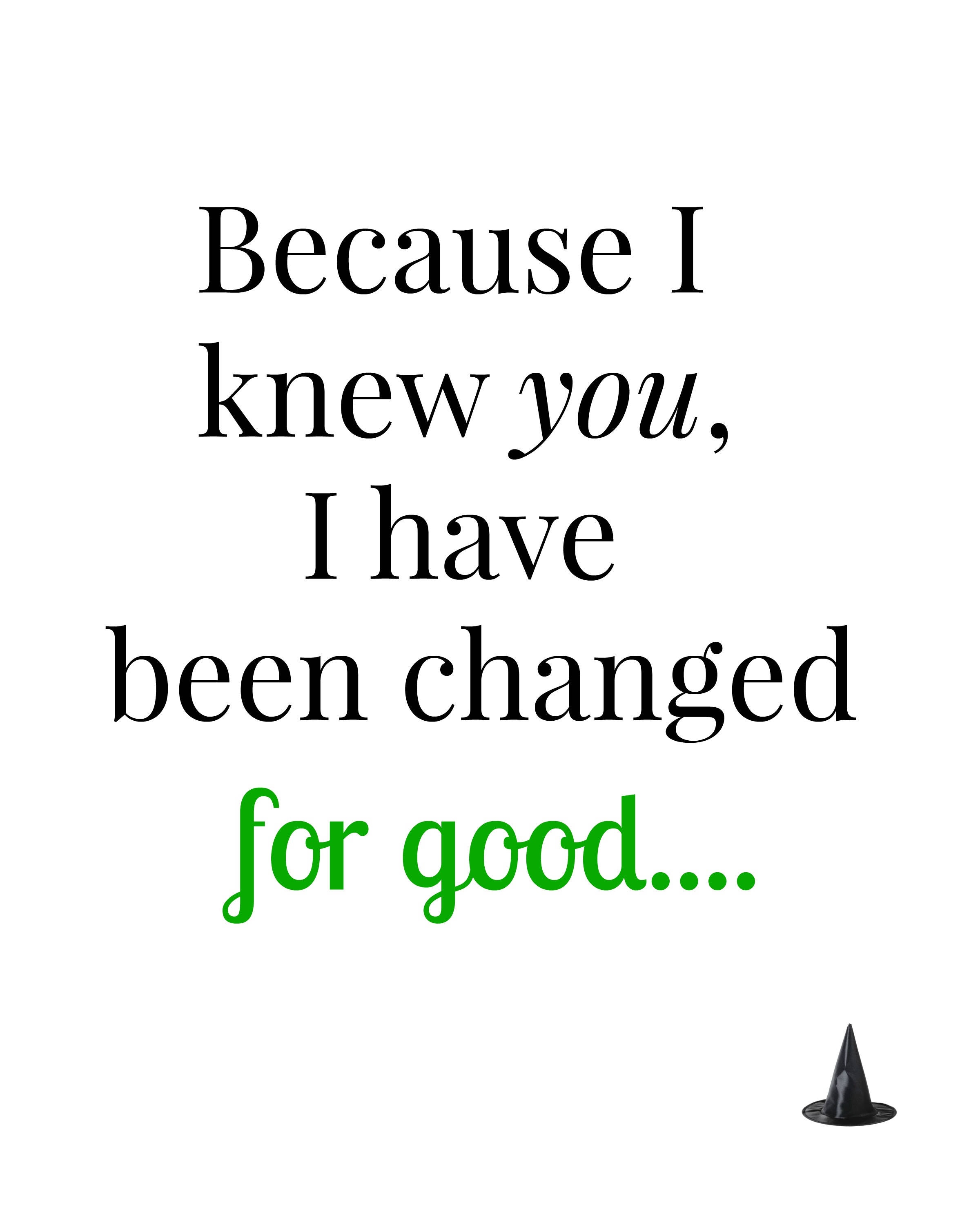 Wicked Digital Print, Because I Knew You, I Have Been Changed for Good ...