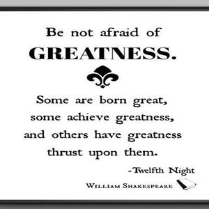 William Shakespeare, Be Not Afraid of Greatness, Shakespeare Quotes ...